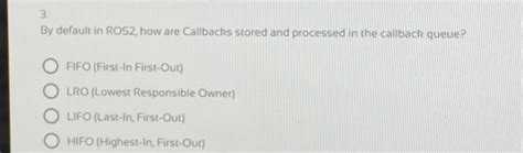 Solved By đefault In Ros2 ﻿how Are Callbacks Stored And