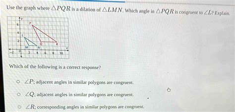 solved use the graph where pqr is a dilation of lmn which angle in
