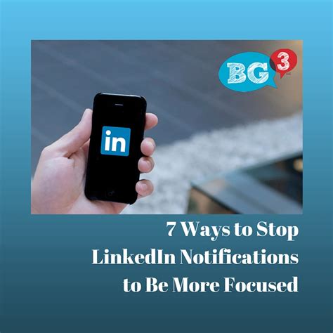 7 ways to stop linkedin notifications to be more focused bg3 llc