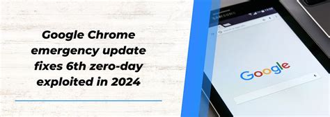Google Chrome Emergency Update Fixes Th Zero Day Exploited In Pivotalogic