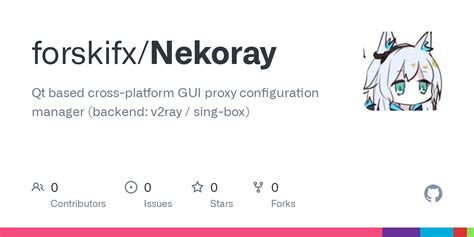 GitHub Forskifx Nekoray Qt Based Cross Platform GUI Proxy Configuration Manager Backend