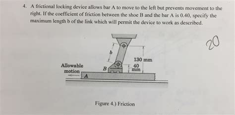 solved a frictional locking device allows bar a to move to