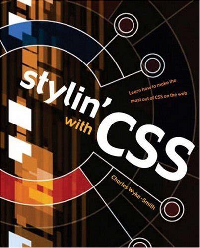 stylin with css a designer s guide by charles wyke smith 2005 05 06