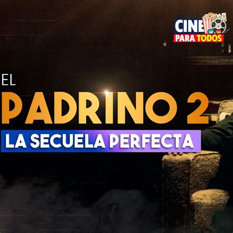 El Padrino Parte 2 La Secuela Perfecta Cine Para Todos Podcast