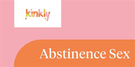 Abstinence Sex Kinkly Straight Up Sex Talk With A Twist