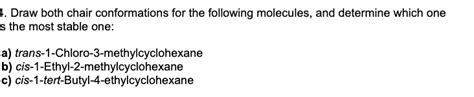 4 Draw Both Chair Conformations For The Following Molecules And Determine Which One S The Most