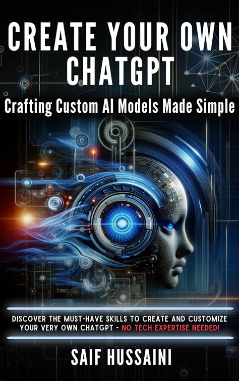 Create Your Own Chatgpt Crafting Custom Ai Models Made Simple Discover The Must Have Skills