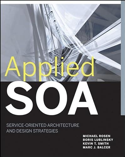Applied Soa Service Oriented Architecture And Design Strategies By