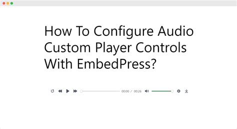 How To Configure Audio Custom Player Controls With Embedpress Embedpress