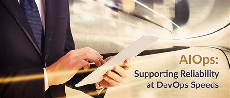 aiops supporting reliability at devops speeds