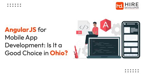 Why Angularjs Is Right Choice For Mobile App Development In Ohio