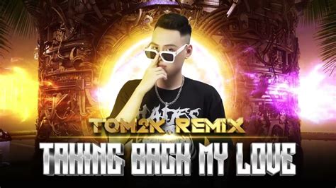 taking back my love tom2k remix top nhạc usuk remix hot trending