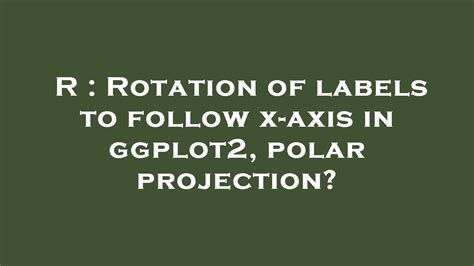 r rotation of labels to follow x axis in ggplot2 polar projection