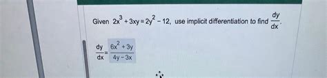 Solved Given 2x3 3xy 2y2−12 Use Implicit Differentiation To
