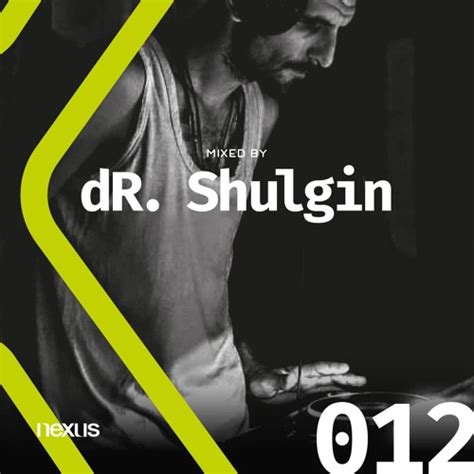 Stream 012 Dr Shulgin By Nexus Listen Online For Free On Soundcloud