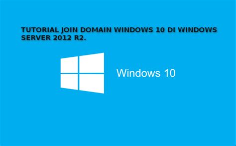 CARA JOIN DOMAIN WINDOWS DI WINDOWS SERVER