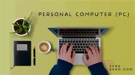 Personal Computer Adalah Pengertian Fungsi Jenis Dan Contohnya