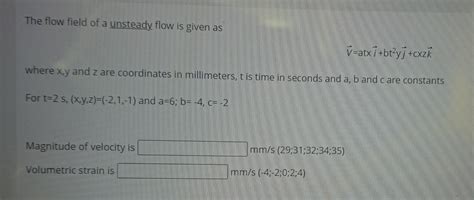 solved the flow field of a unsteady flow is given as v atxi