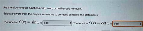 Solved Are The Trigonometric Functions Odd Even Or Neither Odd Nor