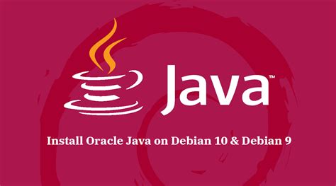 How To Install Oracle Java Jdk 12 11 8 On Debian 10 Debian 9