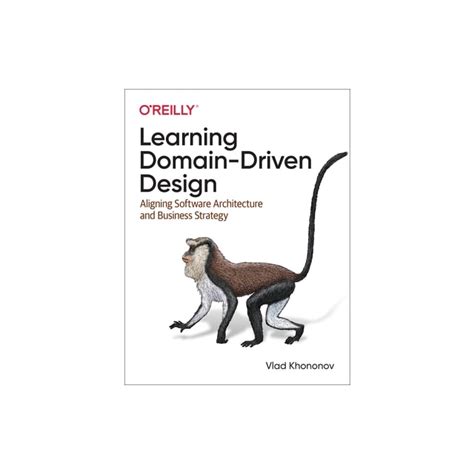 Learning Domain Driven Design Aligning Software Architecture And