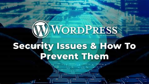 7 Wordpress Security Issues And How To Prevent Them