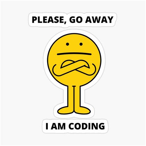 Developer Meme T For Software Developer Go Away I Am Coding Sticker For Sale By Ohsheep