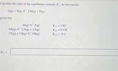 Solved Calculate The Value Of The Equilibrium Constant Kc Chegg