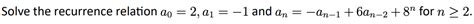 solved solve the recurrence relation a0 2 a1 −1 and