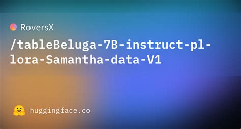 RoversX TableBeluga 7B Instruct Pl Lora Samantha Data V1 Hugging Face