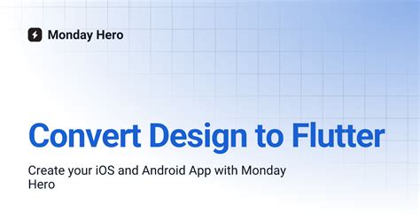 convert design to flutter monday hero
