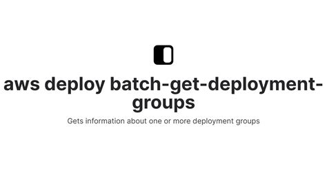 aws deploy batch get deployment groups fig