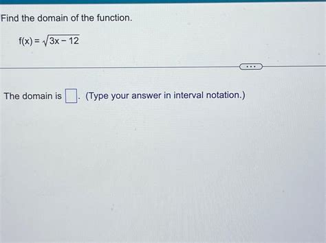 Solved Find the domain of the function.f(x)=3x-122The domain | Chegg.com