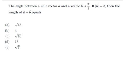 Solved The Angle Between A Unit Vector A And A Vector B Is Chegg