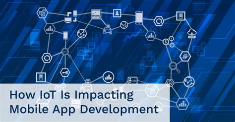 How IoT Is Impacting Mobile App Development Get A Fix