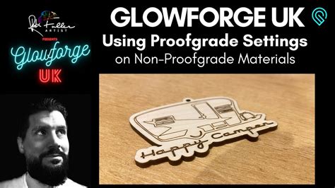 Glowforge Uk Using Proofgrade Settings For Non Proofgrade Materials Youtube
