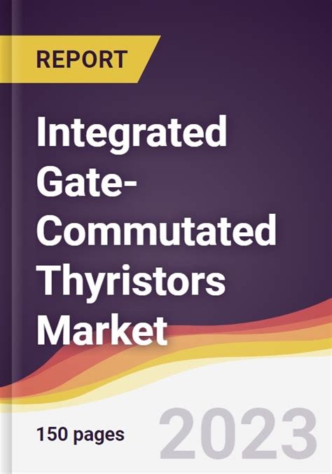 Integrated Gate Commutated Thyristors Igct Market Report Trends