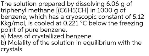 [answered] The Solution Prepared By Dissolving 6 06 G Of Triphenyl Kunduz