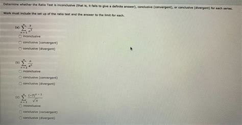 Solved Determine Whether The Ratio Test Is Inconclusive