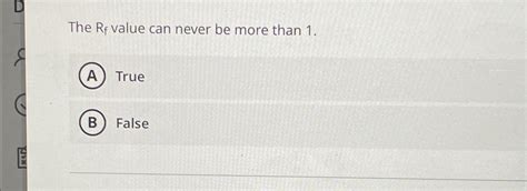 Solved The Rf ﻿value Can Never Be More Than 1 Truefalse