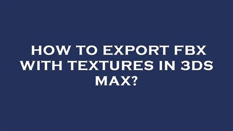 How to export fbx with textures in 3ds max? - YouTube