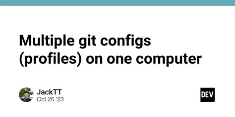 Multiple Git Configs Profiles On One Computer Dev Community