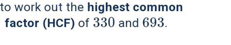 Solved To Work Out The Highest Common Factor Hcf Of 330 And 693 Math