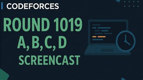 codeforces round 1019 screencast a b c d youtube