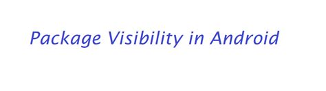 Package Visibility In Android Mobikul Android