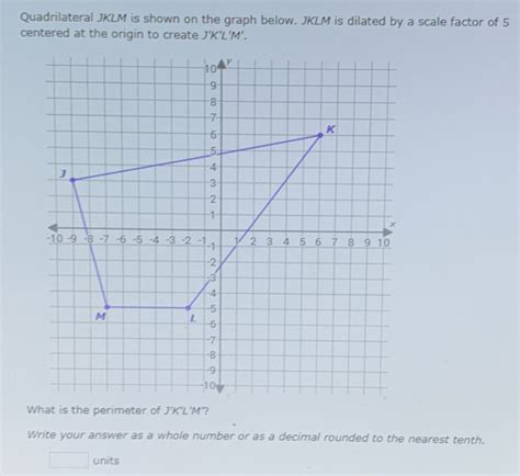 Quadrilateral JKLM Is Shown On The Graph Below JKLM Is Dilated By A Scale Factor Of Cen Math
