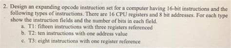 Solved Design An Expanding Opcode Instruction Set For A Chegg