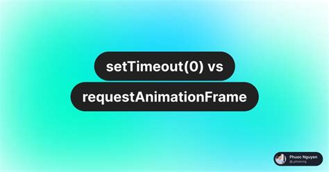 Joan León On Linkedin Settimeout0 Vs Requestanimationframe — Phuoc