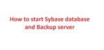 How To Start Sybase Database And Backup Server Amar IT Tech