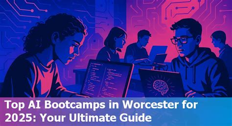 Top 5 Best Ai Bootcamps In Worcester In 2025